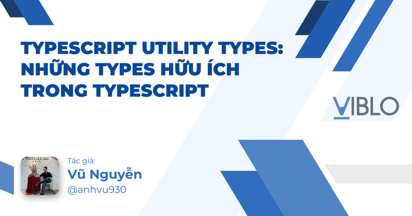 TypeScript Utility Types: Những Types hữu ích trong Typescript