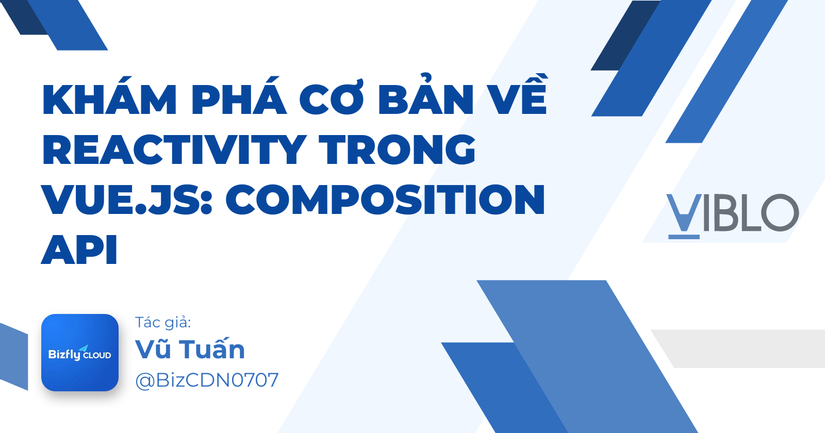 Khám phá cơ bản về Reactivity trong vue.js: Composition API