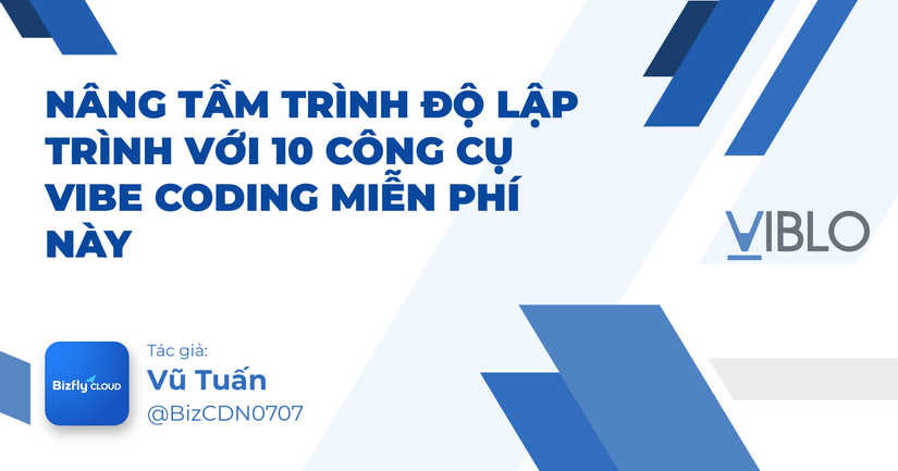 Nâng tầm trình độ lập trình với 10 công cụ Vibe Coding miễn phí này