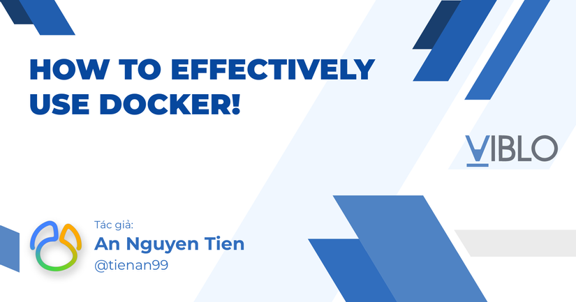 How to Effectively use Docker! - Viblo