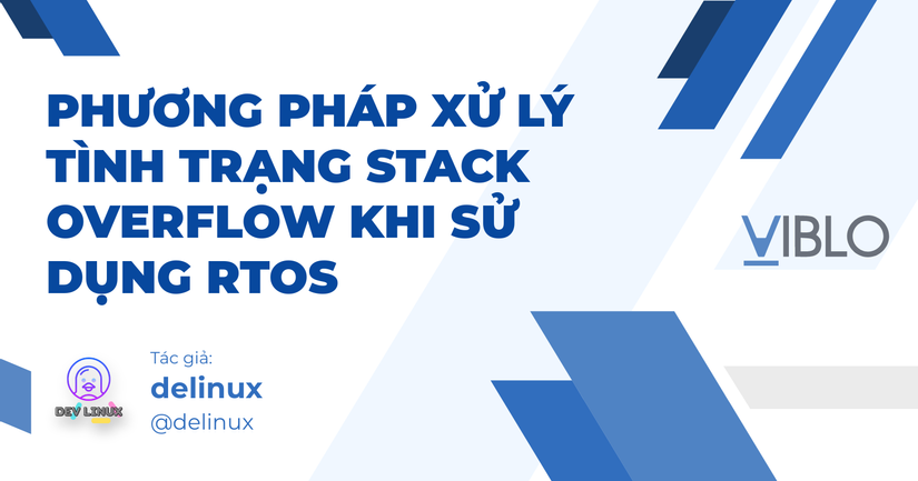 Phương pháp xử lý tình trạng Stack Overflow khi sử dụng RTOS