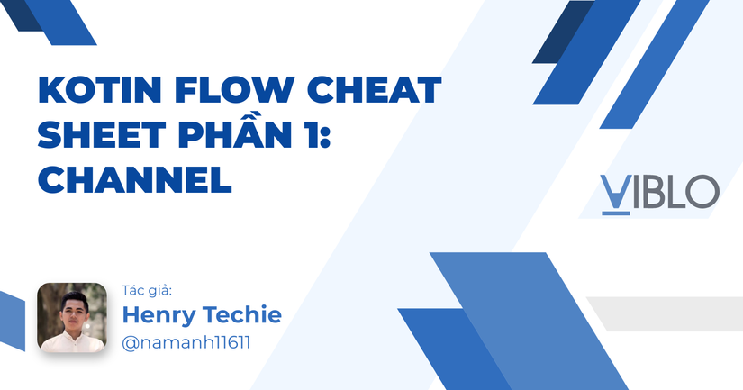 Kotlin Flow cheat sheet phần 1: Channel