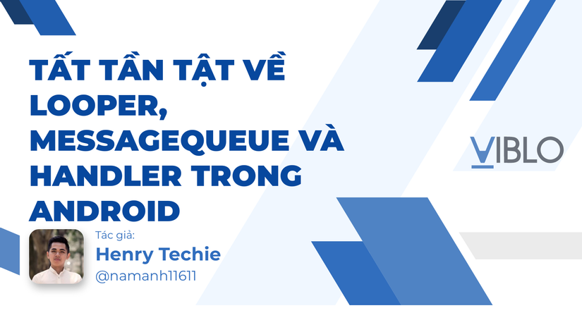 Tất tần tật về Looper, MessageQueue và Handler trong Android