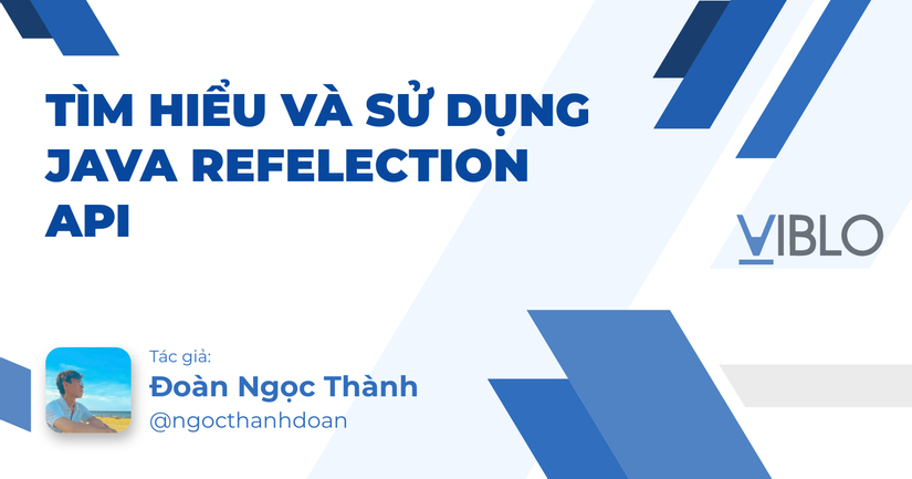 Tìm hiểu và sử dụng Java Refelection Api - Viblo