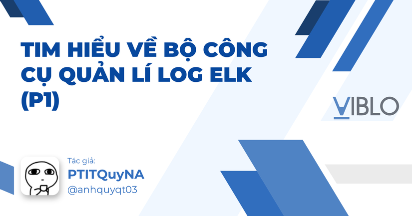 Tìm hiểu về bộ công cụ quản lí log ELK (P1)