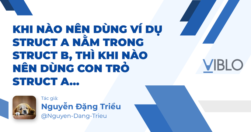 Struct trong struct hay con trỏ đến struct – cách chọn đúng?