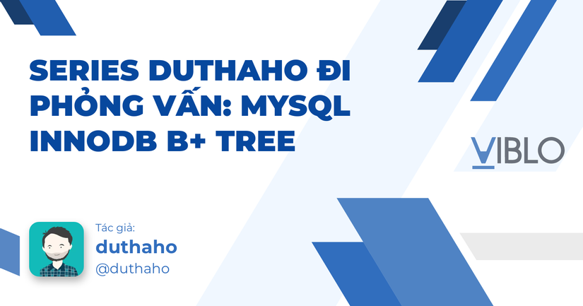 Series duthaho đi phỏng vấn: MySQL InnoDB B+ Tree