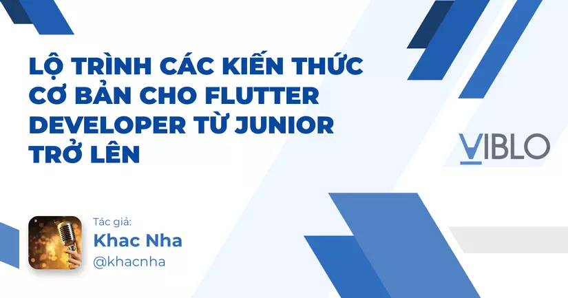 Lộ trình các kiến thức cơ bản cho Flutter Developer từ Junior trở lên