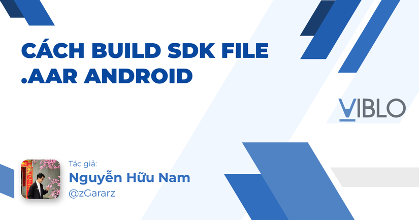 Cách build SDK file .aar Android