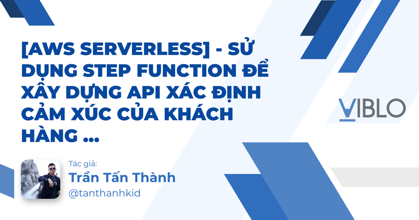 [AWS Serverless] - Sử dụng Step Function để xây dựng API xác định cảm xúc của khách hàng trong ...