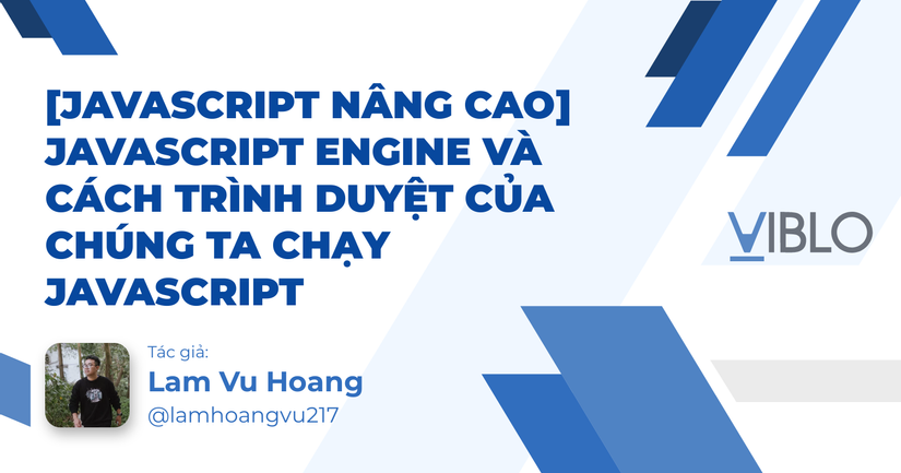JavaScript Engine và cách trình duyệt của chúng ta chạy JavaScript
