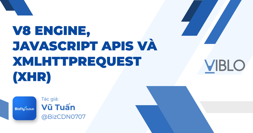 V8 Engine, JavaScript APIs và XMLHttpRequest (XHR)