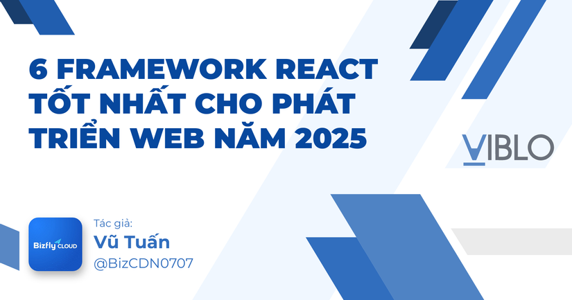 6 Framework React tốt nhất cho phát triển Web năm 2025