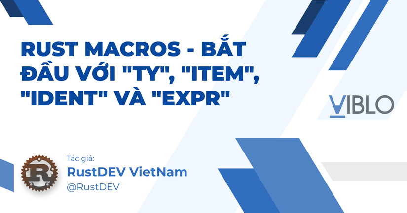 Rust Macros - Bắt đầu với "ty", "item", "ident" và "expr"