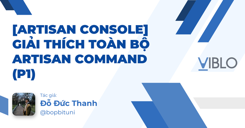 [Laravel Certification] Giải thích toàn bộ Artisan Command (P1)
