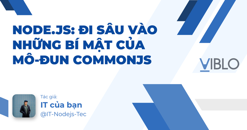 Node.js: Đi sâu vào những bí mật của mô-đun CommonJS