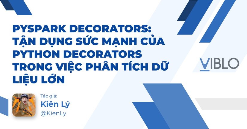 Tận Dụng Pyspark Decorators Trong Việc Phân Tích Dữ Liệu Lớn