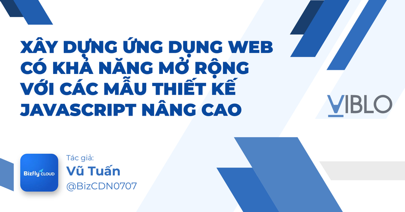 Xây dựng ứng dụng Web có khả năng mở rộng với các mẫu thiết kế JavaScript nâng cao