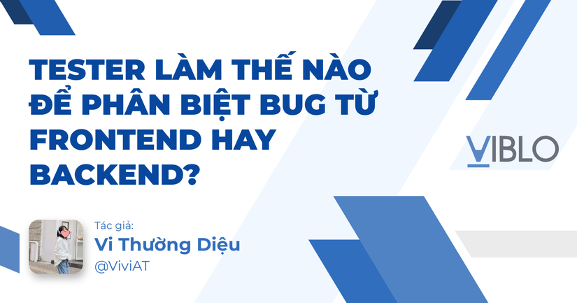 Tester Làm Thế Nào để Phân Biệt Bug Từ Frontend Hay Backend 