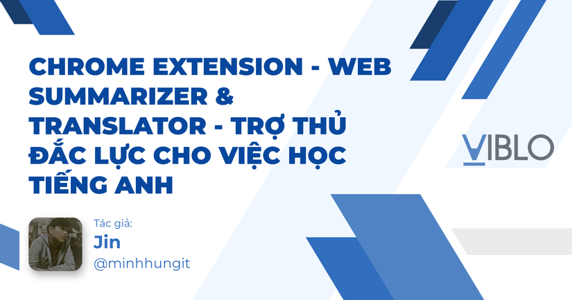 Chrome Extension - Web Summarizer & Translator - Trợ Thủ Đắc Lực Cho Việc Học Tiếng Anh