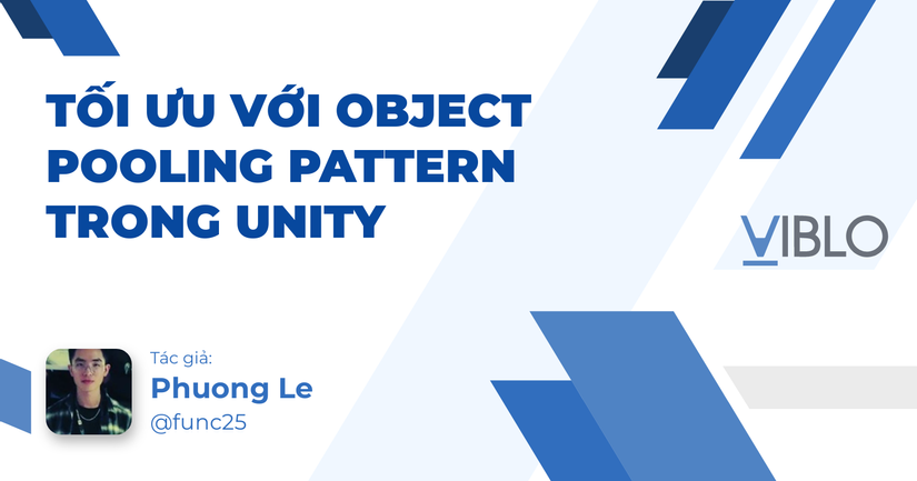 Tối ưu với Object Pooling Pattern trong Unity