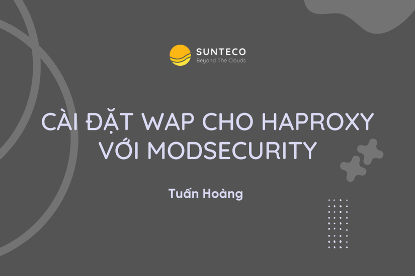 Cài đặt WAP cho HAProxy với ModSecurity - Sunteco Cloud