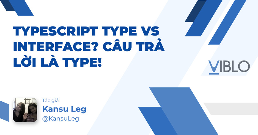 TypeScript Type Vs Interface? Câu trả lời là Type!