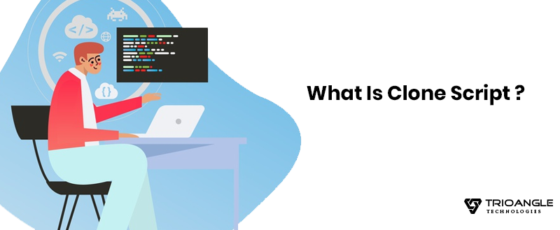 What Is Clone Script ? How It Is Useful