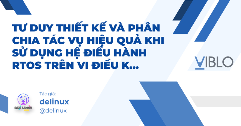 Tư Duy Thiết Kế Và Phân Chia Tác Vụ Hiệu Quả Khi Dùng RTOS - Viblo
