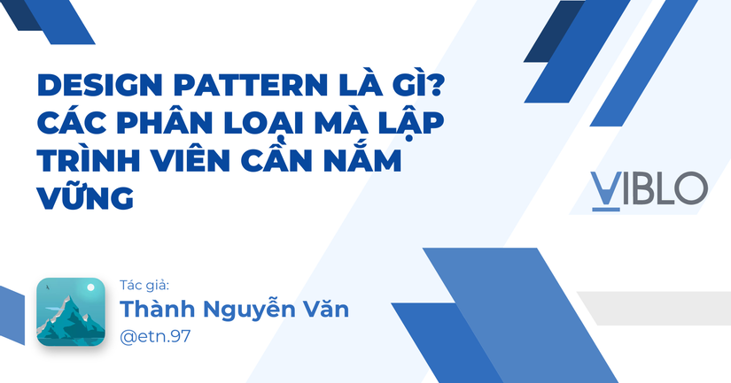 Design Pattern là gì? Các phân loại mà lập trình viên cần nắm vững