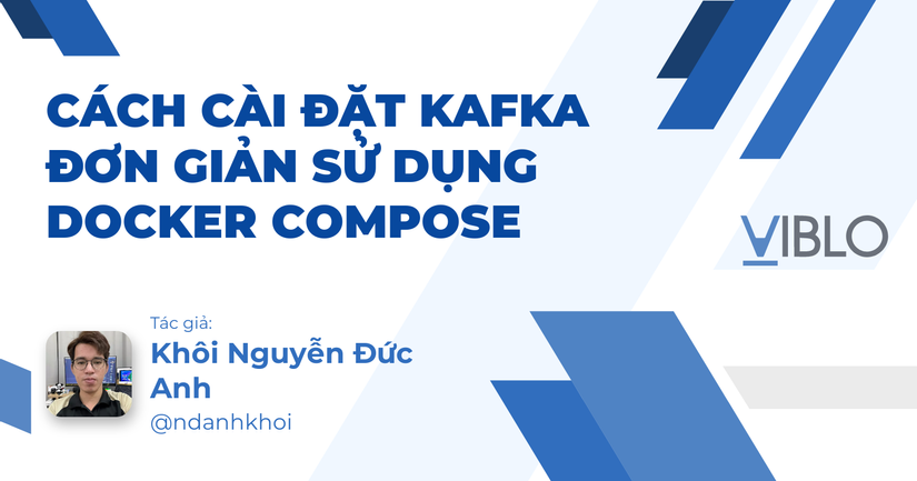 Cách cài đặt Kafka đơn giản sử dụng Docker Compose