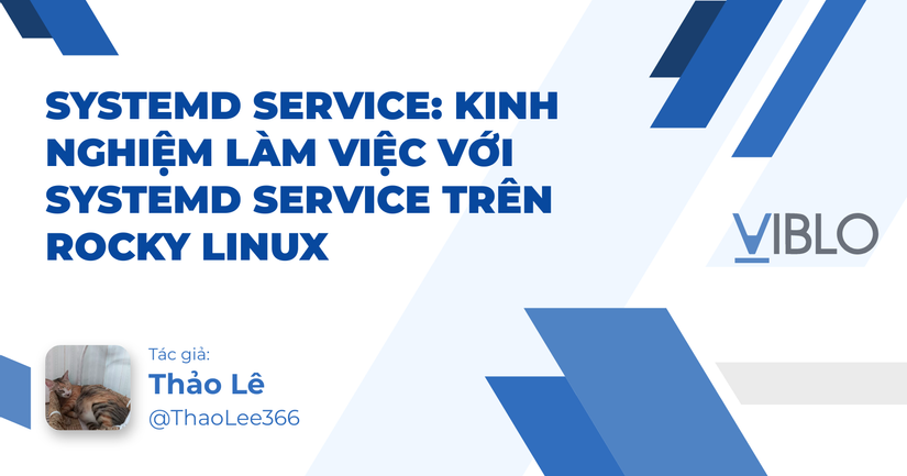 Systemd Service: Kinh nghiệm làm việc với systemd service trên Rocky Linux