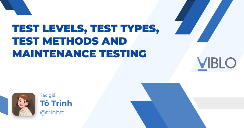 Test levels, Test types, Test methods and Maintenance testing