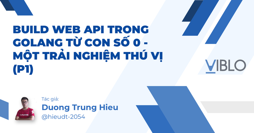 Build web API trong Golang từ con số 0 - Một trải nghiệm thú vị (P1)