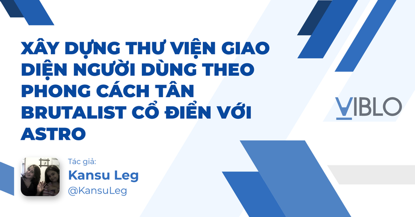 Xây dựng thư viện giao diện người dùng theo phong cách tân Brutalist cổ điển với Astro