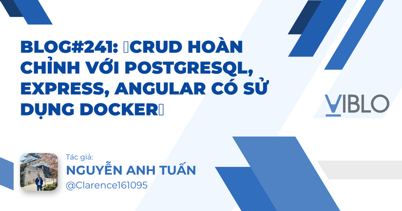 🚀CRUD hoàn chỉnh với PostgreSQL, Express, Angular có sử dụng Docker🐳