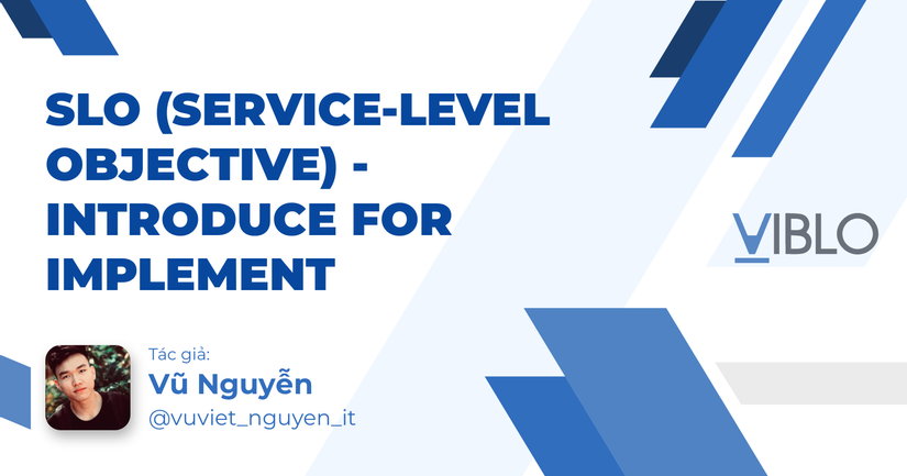 SLO (Service-Level Objective) - Introduce for implement - Viblo