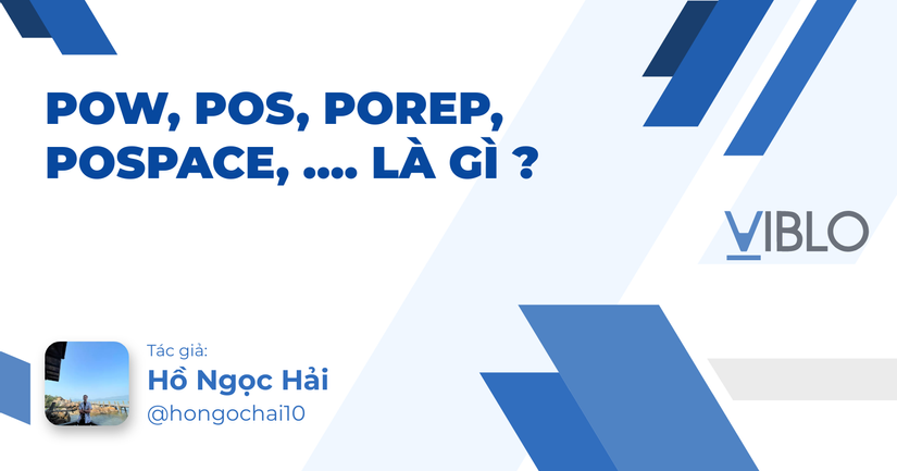 PoW, PoS, PoRep, PoSpace, …. là gì