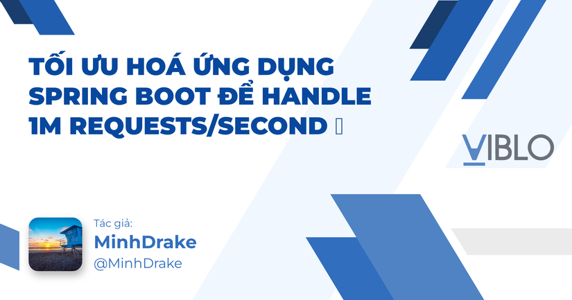 Tối ưu hoá ứng dụng spring boot để handle 1M requests/second 🚀