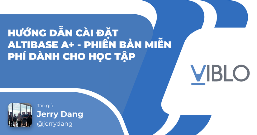 Hướng dẫn cài đặt Altibase A+ - phiên bản miễn phí cho học tập