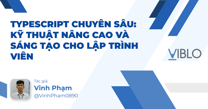 TypeScript chuyên sâu: Kỹ thuật nâng cao và sáng tạo cho lập trình viên