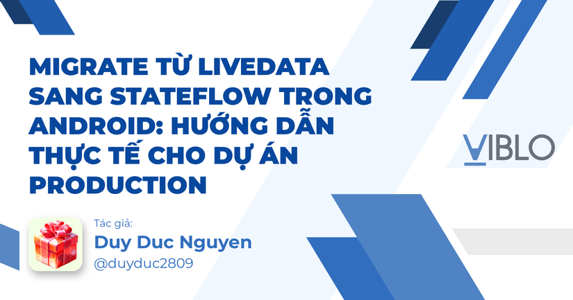 Migrate từ LiveData sang StateFlow trong Android: Hướng dẫn thực tế cho ...