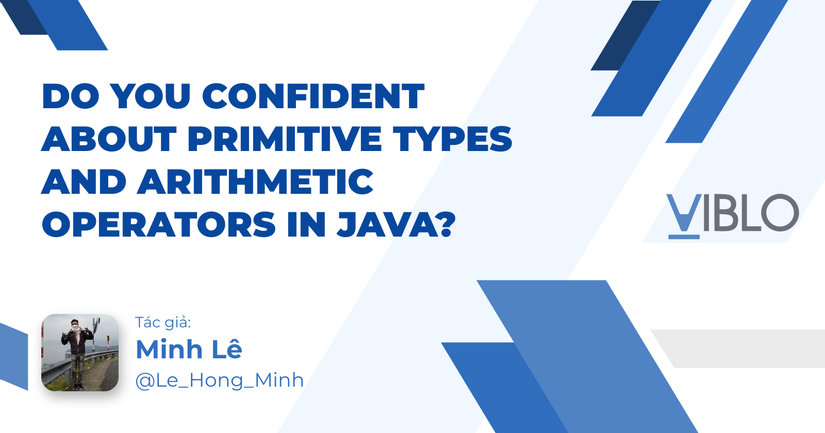 Do you confident about primitive types and arithmetic operators in Java? Do you confident about primitive types and arithmetic operators in Java?