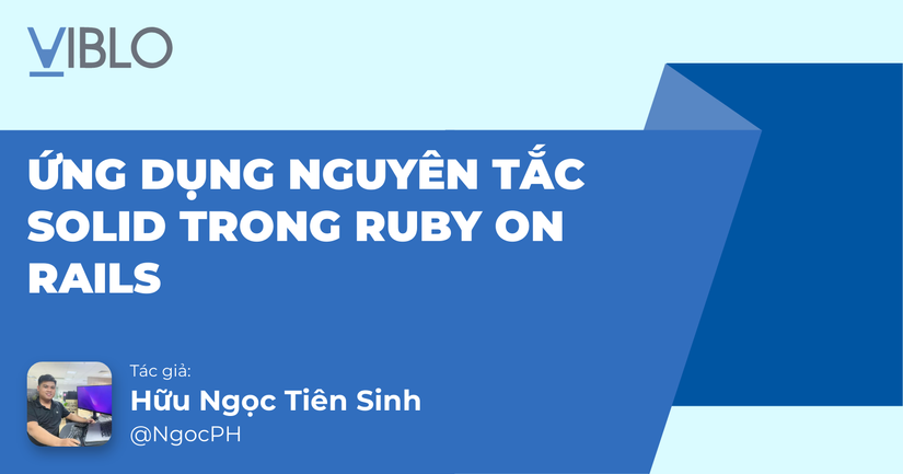Ứng Dụng Nguyên Tắc SOLID Trong Ruby on Rails - Viblo