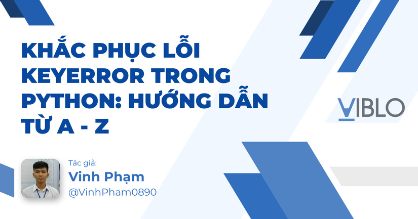 Khắc phục lỗi KeyError trong Python: Hướng dẫn từ A - Z