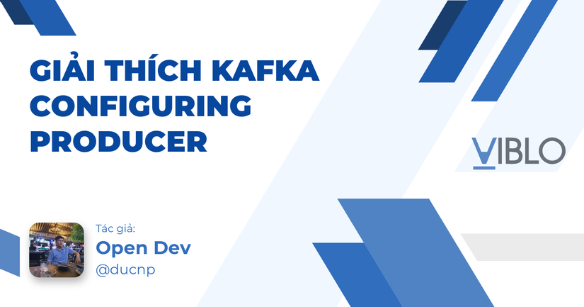 Giải thích kafka configuring producer