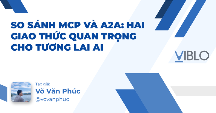 MCP và A2A: 2 giao thức quan trọng cho Tương Lai AI - Viblo