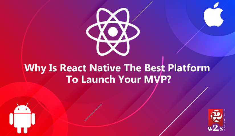 Why Is React Native The Best Platform To Launch Your MVP?