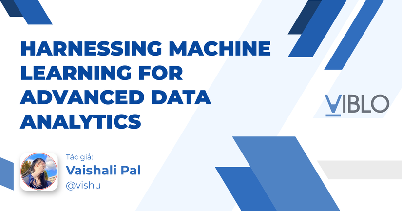 Harnessing Machine Learning for Advanced Data Analytics Harnessing Machine Learning for Advanced Data Analytics