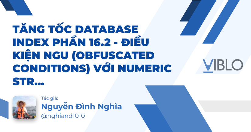 Tăng tốc database index phần 16.2 - Điều kiện ngu (Obfuscated ...